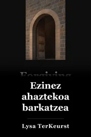 Ahaztu ezin duzuna barkatzea book cover