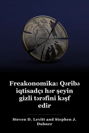 Freakonomics: A Rogue Economist hər şey Gizli Side araşdırır book cover