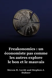 Freakonomics: Un économiste rogue explore le côté caché de tout book cover