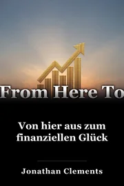 Von hier aus zum finanziellen Glück book cover