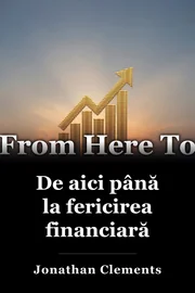 De aici până la fericirea financiară book cover