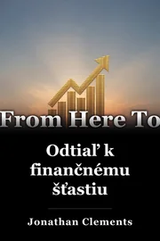 Odtiaľ k finančnému šťastiu book cover