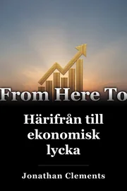 Härifrån till ekonomisk lycka book cover