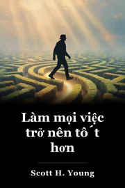 Làm mọi việc trở nên tốt hơn book cover