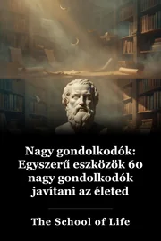 Nagy gondolkodók: Egyszerű eszközök 60 nagy gondolkodók javítani az életed ma book cover