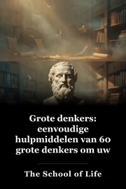 Grote denkers: eenvoudige hulpmiddelen van 60 grote denkers om uw leven vandaag te verbeteren book cover