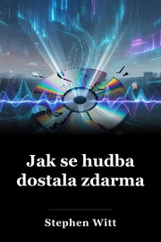 Jak se hudba dostala zdarma book cover