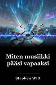 Miten musiikki pääsi vapaaksi book cover