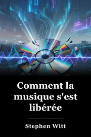 Comment la musique s'est libérée book cover