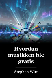 Hvordan musikken ble gratis book cover