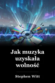 Jak muzyka uzyskała wolność book cover