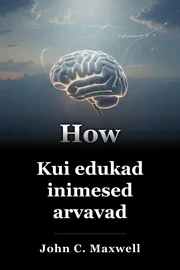 Kui edukad inimesed arvavad book cover