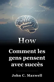 Comment les gens pensent avec succès book cover