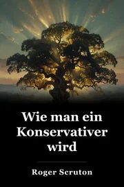 Wie man ein Konservativer wird book cover