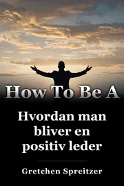 Hvordan man bliver en positiv leder book cover