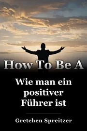 Wie man ein positiver Führer ist book cover