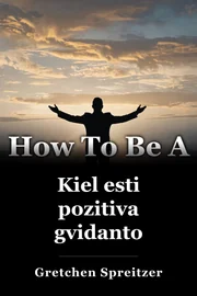 Kiel esti pozitiva gvidanto book cover