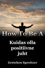 Kuidas olla positiivne juht book cover