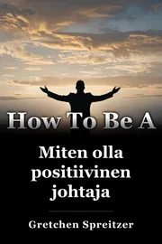 Miten olla positiivinen johtaja book cover