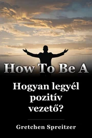Hogyan legyél pozitív vezető? book cover