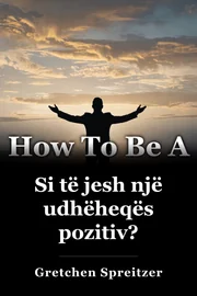 Si të jesh një udhëheqës pozitiv? book cover