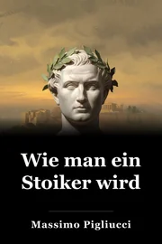 Wie man ein Stoiker wird book cover