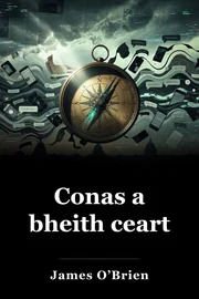 Conas a bheith ceart book cover