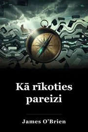 Kā rīkoties pareizi book cover