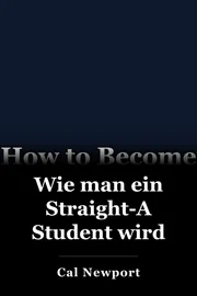 Wie man ein Straight-A Student wird book cover