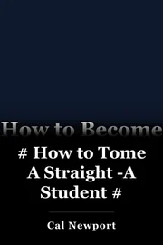 # How to Tome A Straight -A Student # book cover
