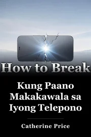 Kung Paano Makakawala sa Iyong Telepono book cover
