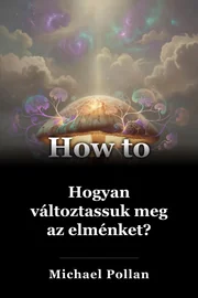 Hogyan változtassuk meg az elménket? book cover