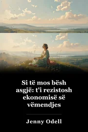 Si të mos bësh asgjë: t'i rezistosh ekonomisë së vëmendjes book cover