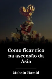 Como ficar rico na ascensão da Ásia book cover
