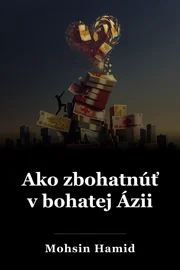 Ako zbohatnúť v bohatej Ázii book cover