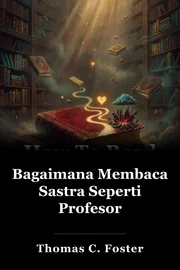 Bagaimana Membaca Sastra Seperti Profesor book cover