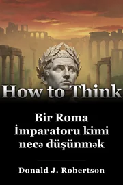 Bir Roma İmparatoru kimi necə düşünmək book cover