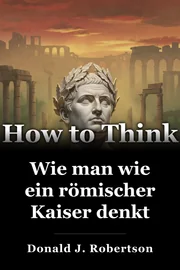 Wie man wie ein römischer Kaiser denkt book cover