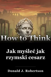 Jak myśleć jak rzymski cesarz book cover