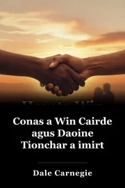 Conas a Win Cairde agus Daoine Tionchar a imirt book cover