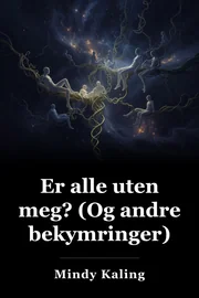 Er alle uten meg? (Og andre bekymringer) book cover