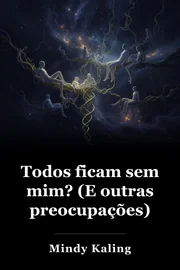 Todos ficam sem mim? (E outras preocupações) book cover