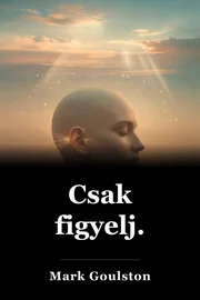 Csak figyelj. book cover