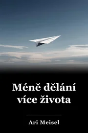 Méně dělání více života book cover