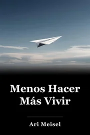 Menos Hacer Más Vivir book cover