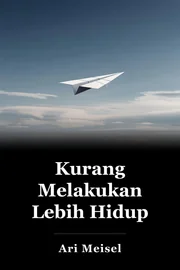 Kurang Melakukan Lebih Hidup book cover