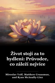 Život stojí za to bydlení: Průvodce, co záleží nejvíce book cover