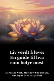 Liv verdt å leve: En guide til hva som betyr mest book cover