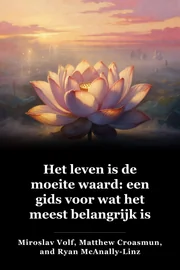 Het leven is de moeite waard: een gids voor wat het meest belangrijk is book cover
