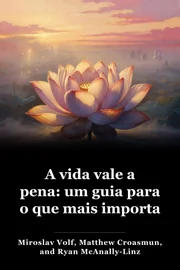 A vida vale a pena: um guia para o que mais importa book cover